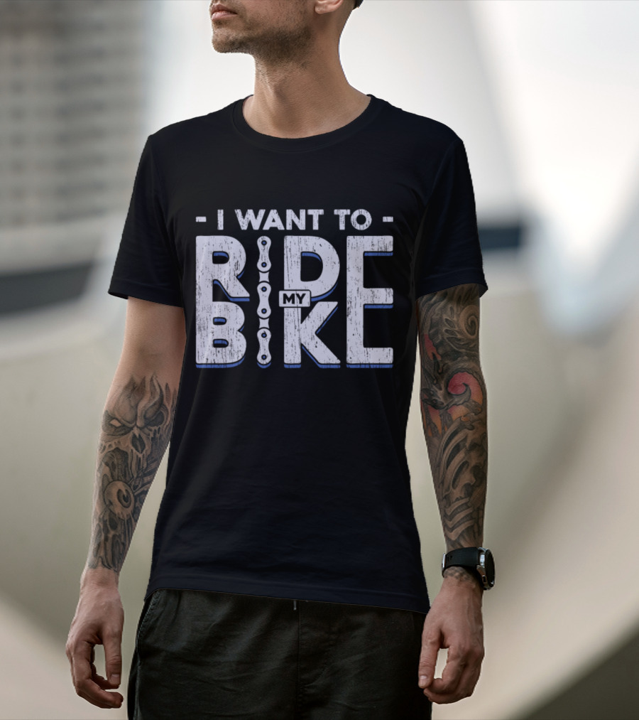 I Want To Ride My Bike Bicycle T-Shirt