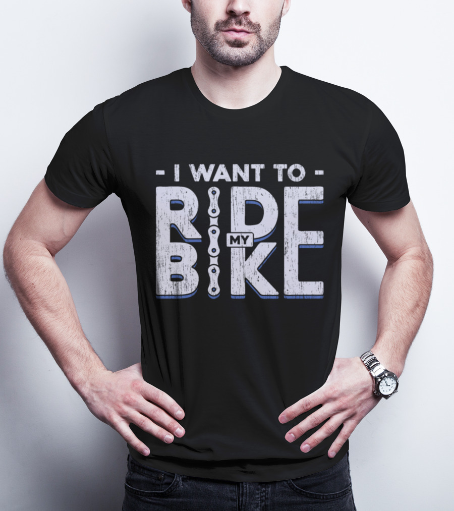 I Want To Ride My Bike Bicycle T-Shirt