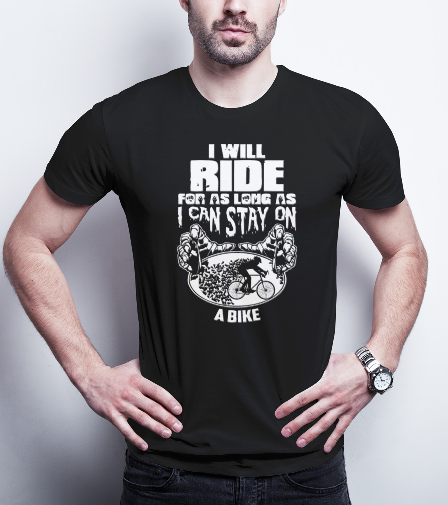 I Will Ride Bike Motivation Bicycle Rider Hands Grip Tire Stunt Cyclist Passion T-Shirt