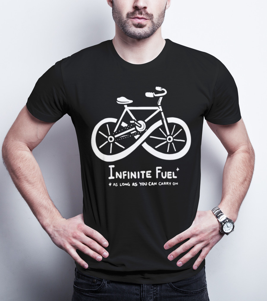 Infinite Fuel Bicycle As Long As You Can Carry On T-Shirt