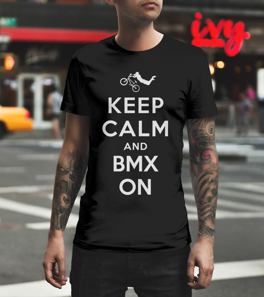 BMX Rider Keep Calm And BMX On T-Shirt