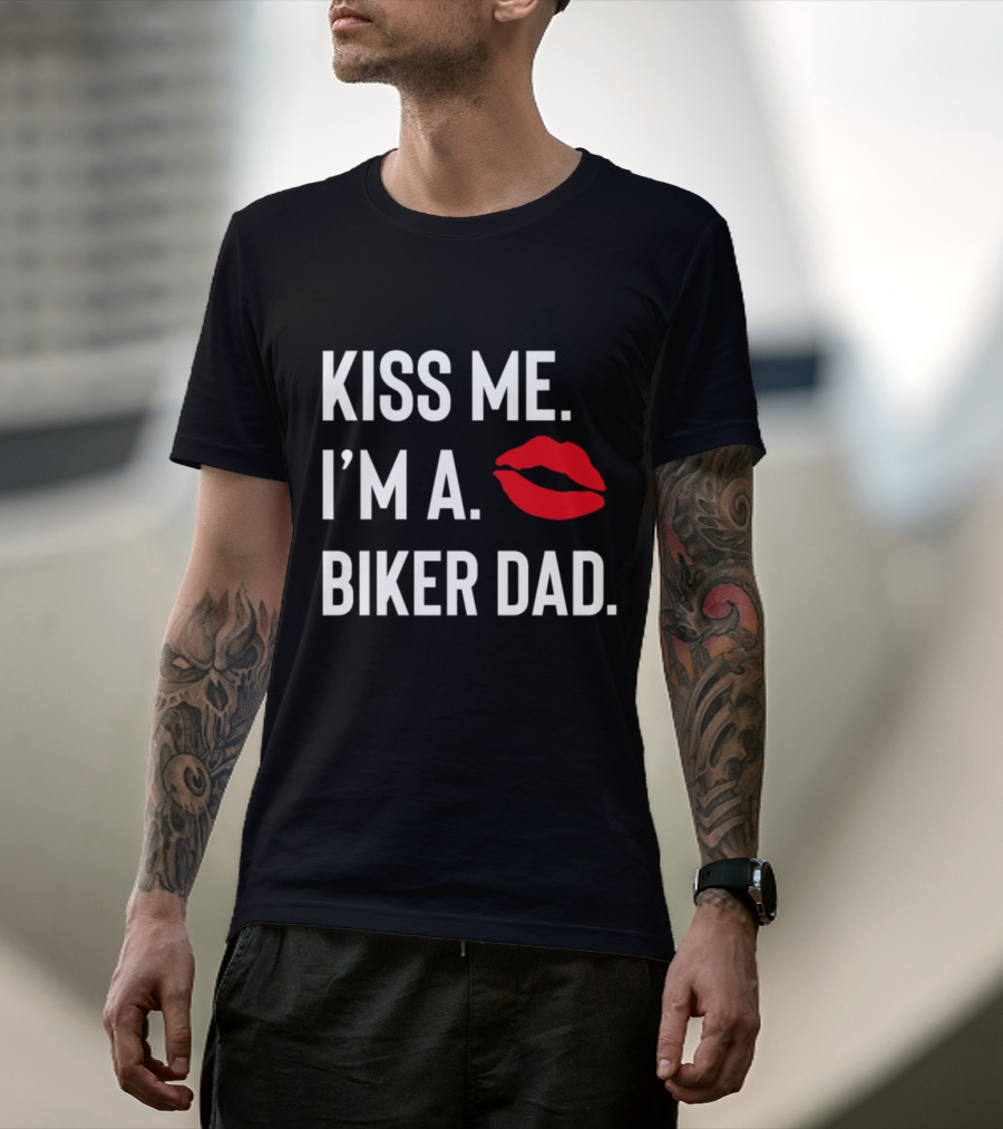 Kiss Me I'm A Biker Dad Lips T-Shirt