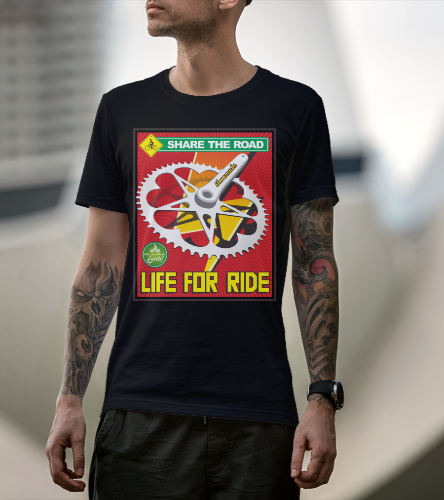 Share The Road Lovevmbs Ride Your Bike For Earth Life For Ride T-Shirt