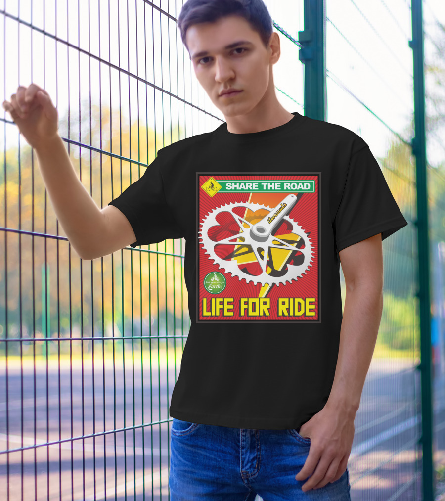 Share The Road Lovevmbs Ride Your Bike For Earth Life For Ride T-Shirt