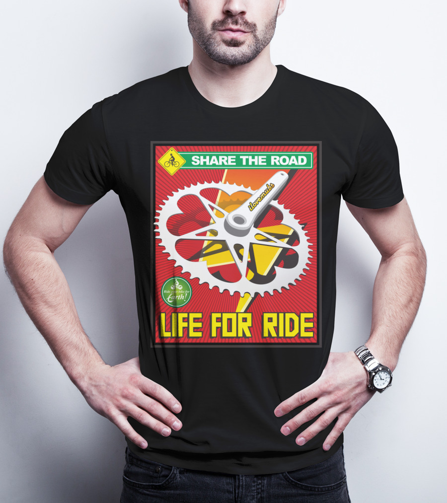 Share The Road Lovevmbs Ride Your Bike For Earth Life For Ride T-Shirt