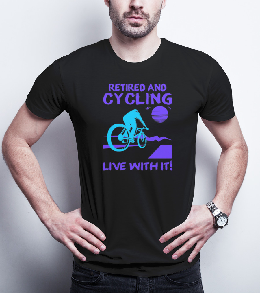 Retired And Cycling Live With It Under Sunset Neon Cyclist T-Shirt