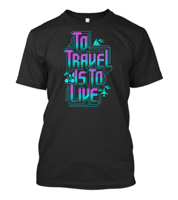 To Travel Is To Live Bicycle Sailboat Airplane Adventure T-Shirt