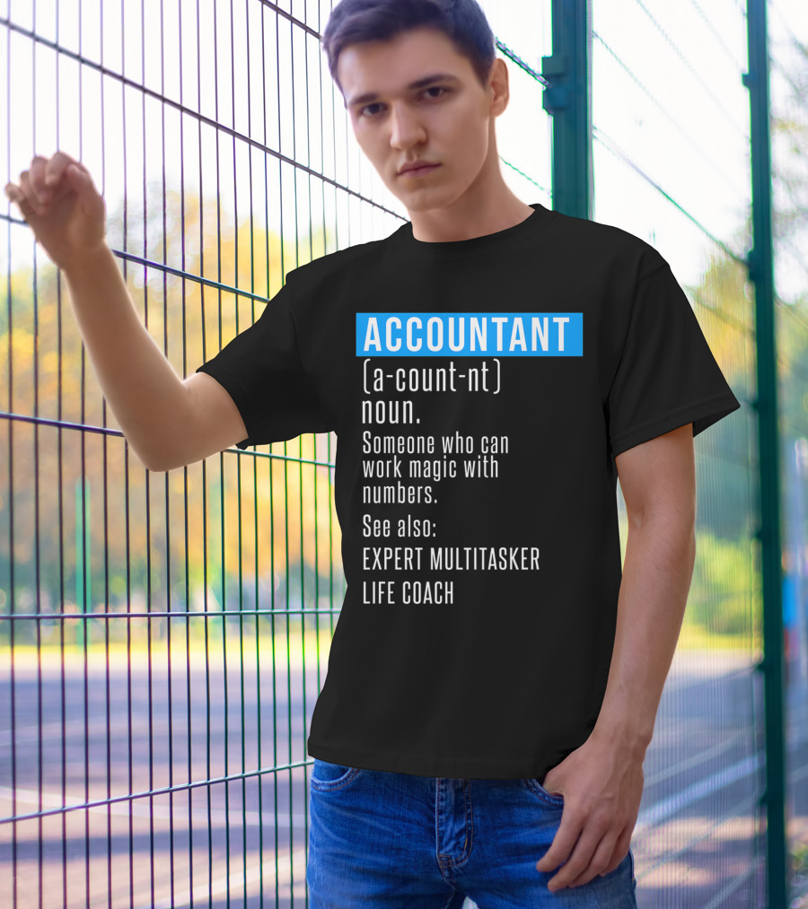 ACCOUNTANT Definition Expert Multitasker Life Coach Someone Who Can Work Magic With Numbers T-Shirt