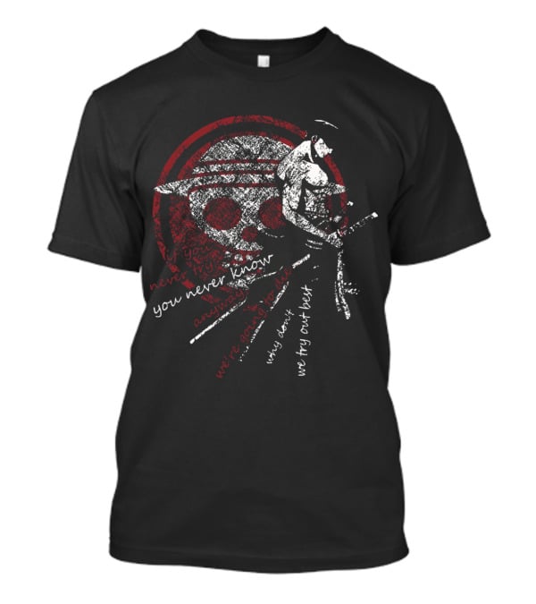 If You Never Try You Never Know Anyway We're Going To Die Why Don't We Try Our Best T-Shirt