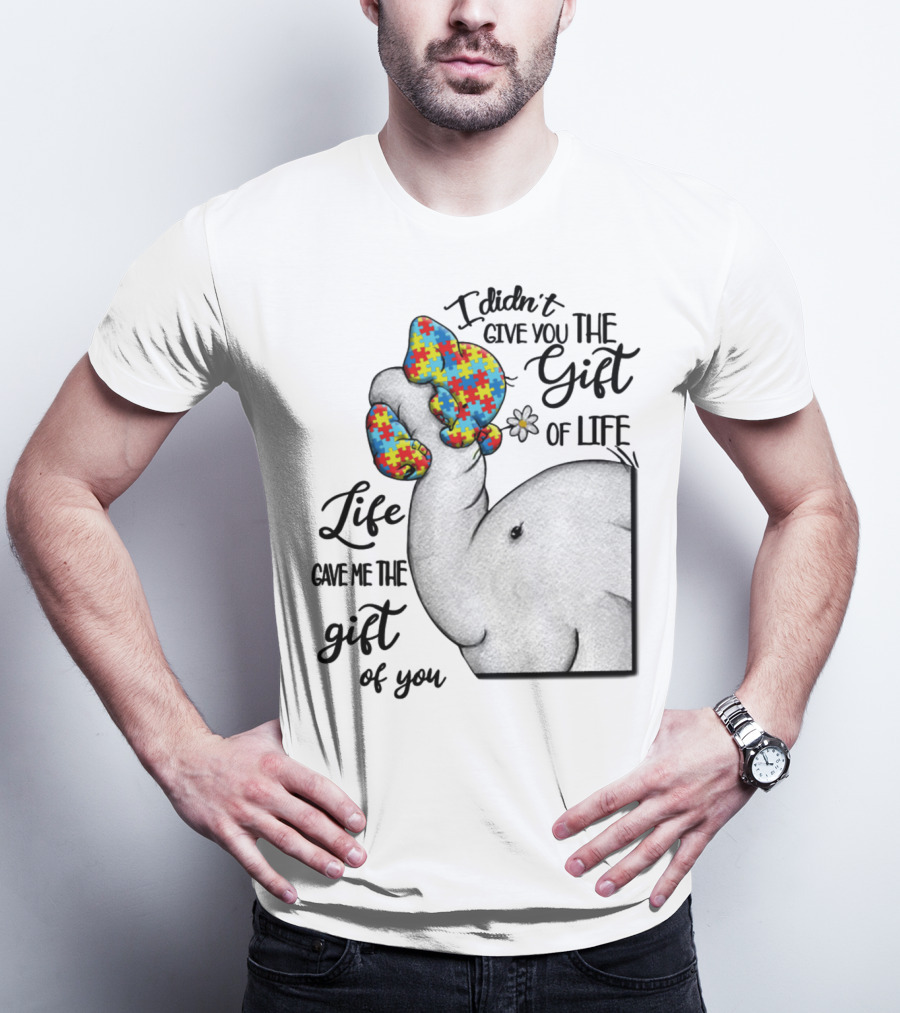 I Didn't Give You The Gift Of Life Elephant With Puzzle Heart And Flower T-Shirt