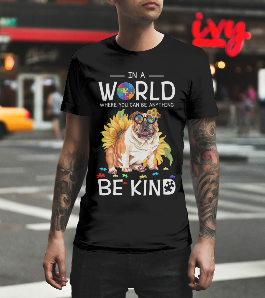 In A World Where You Can Be Anything Be Kind Bulldog Sunflower Puzzle Pieces T-Shirt