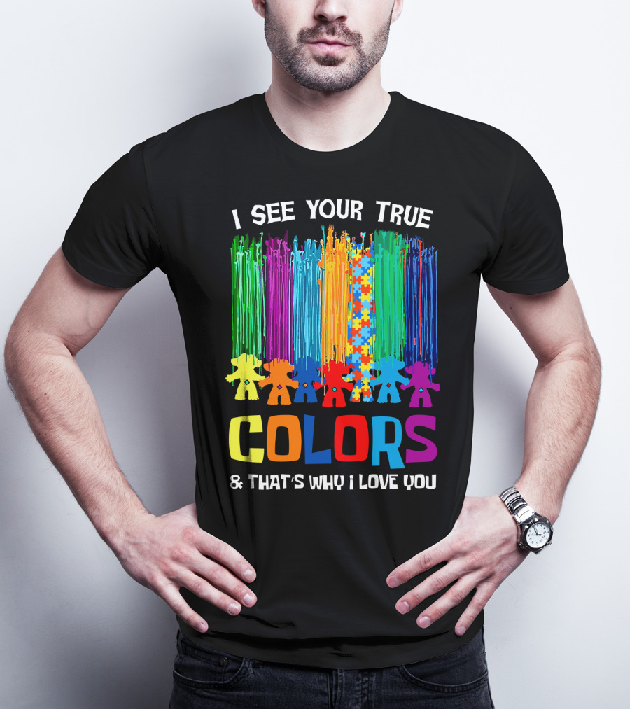 I See Your True Colors And That's Why I Love You Puzzle Piece Rainbow Spectrum T-Shirt