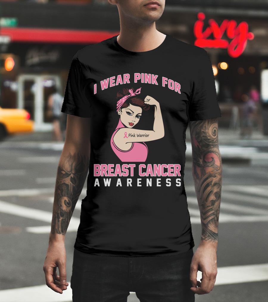 I Wear Pink For Breast Cancer Awareness Pink Warrior T-Shirt