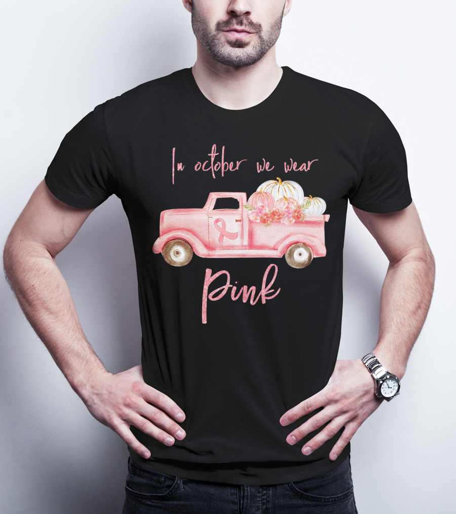 In October We Wear Pink Ribbon Truck With Pumpkins T-Shirt