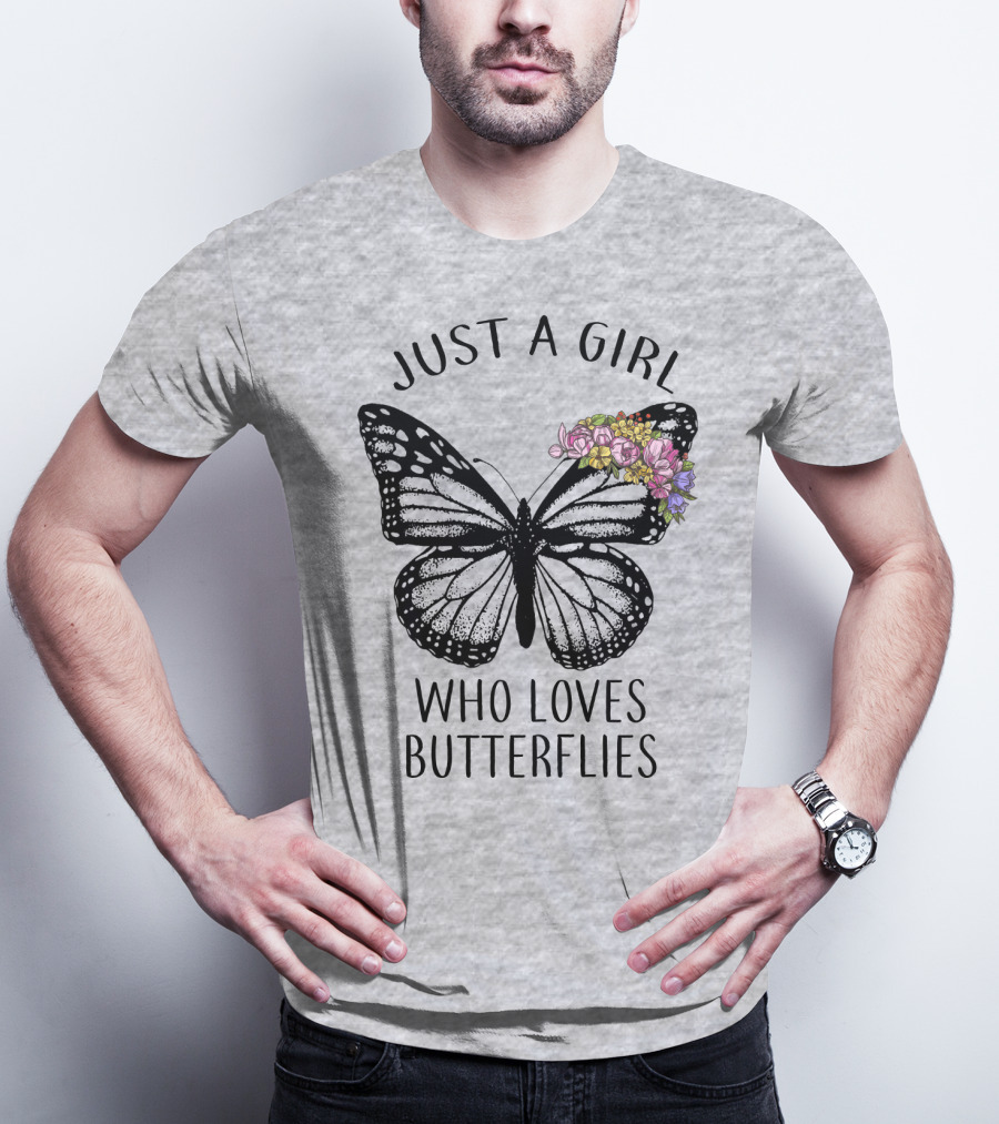 JUST A GIRL WHO LOVES BUTTERFLIES WITH FLOWERS T-Shirt