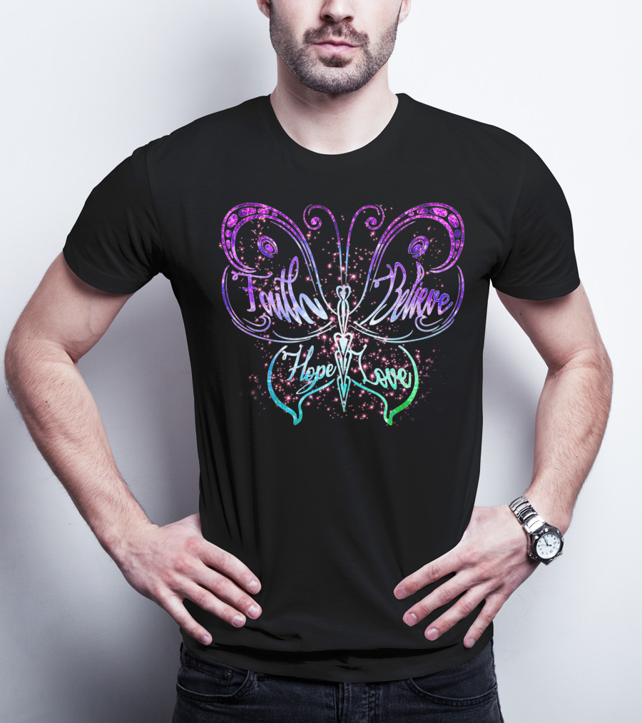 Faith Believe Hope Love Butterfly Design With Sparkling Accents T-Shirt