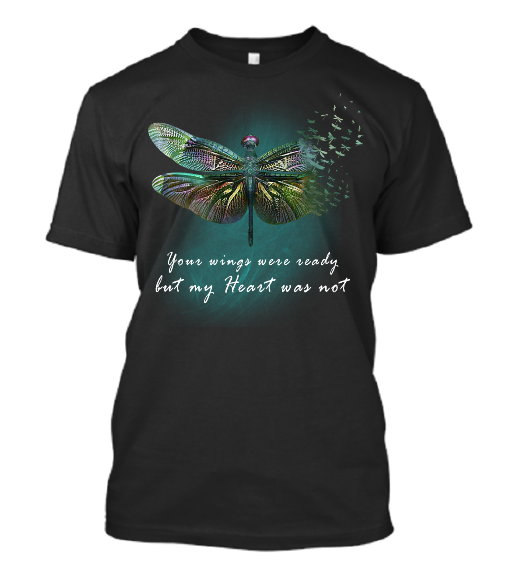 Your Wings Were Ready But My Heart Was Not Dragonfly Transformation T-Shirt