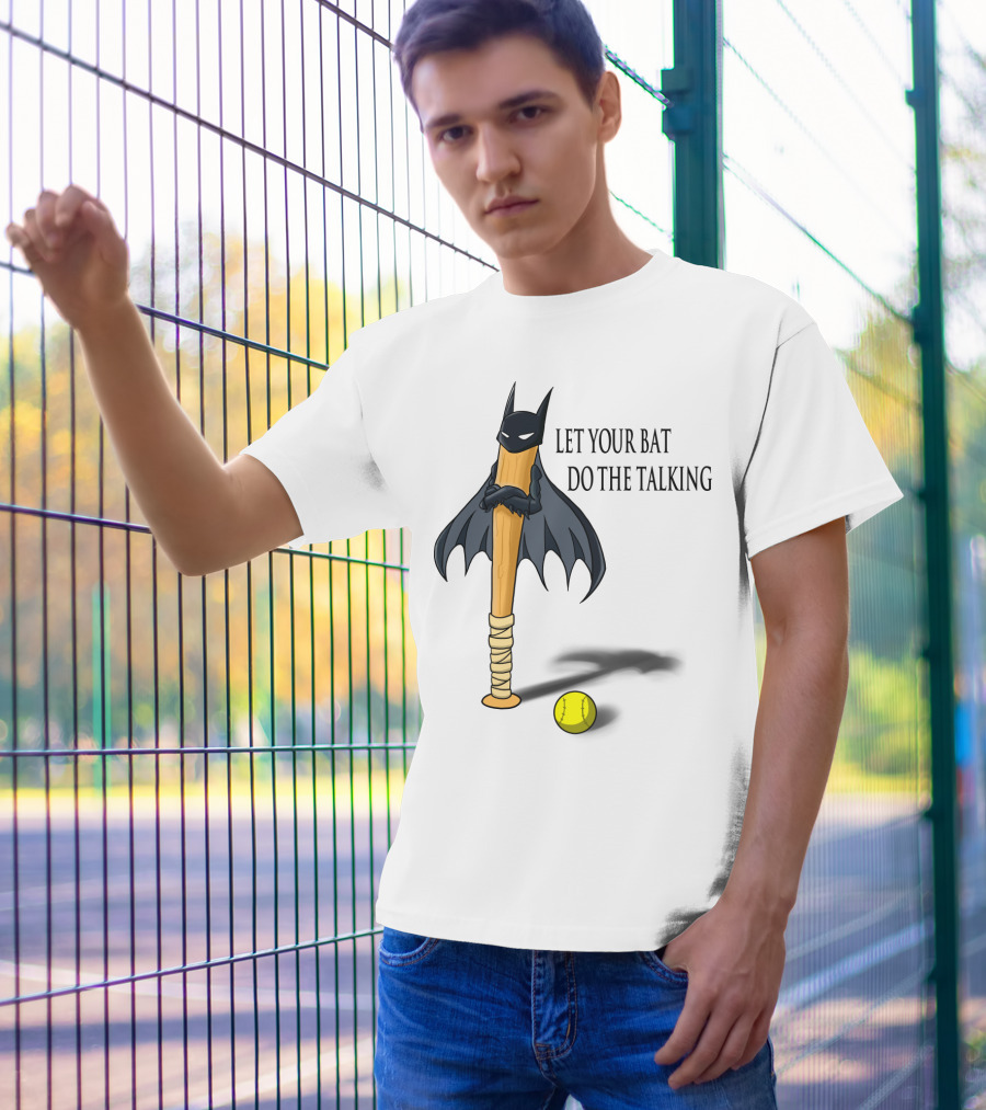 Let Your Bat Do The Talking Bat Hero Baseball Stick Shadow T-Shirt