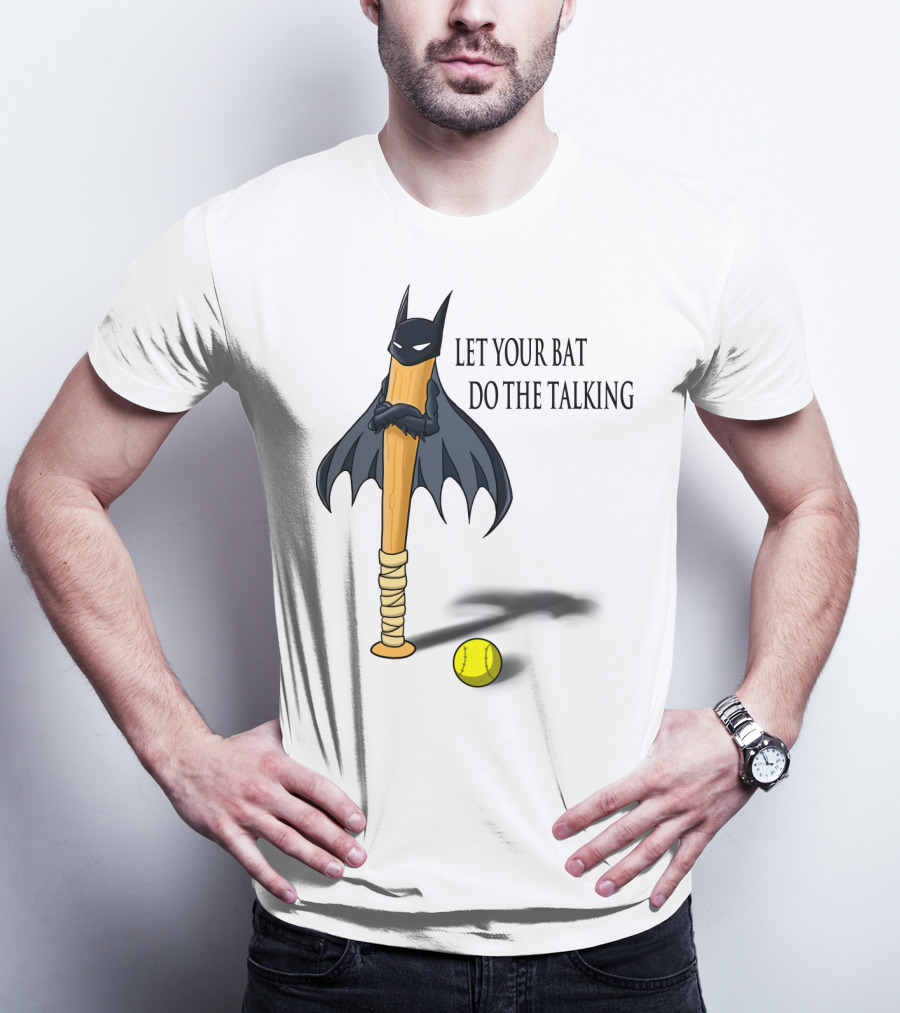 Let Your Bat Do The Talking Bat Hero Baseball Stick Shadow T-Shirt