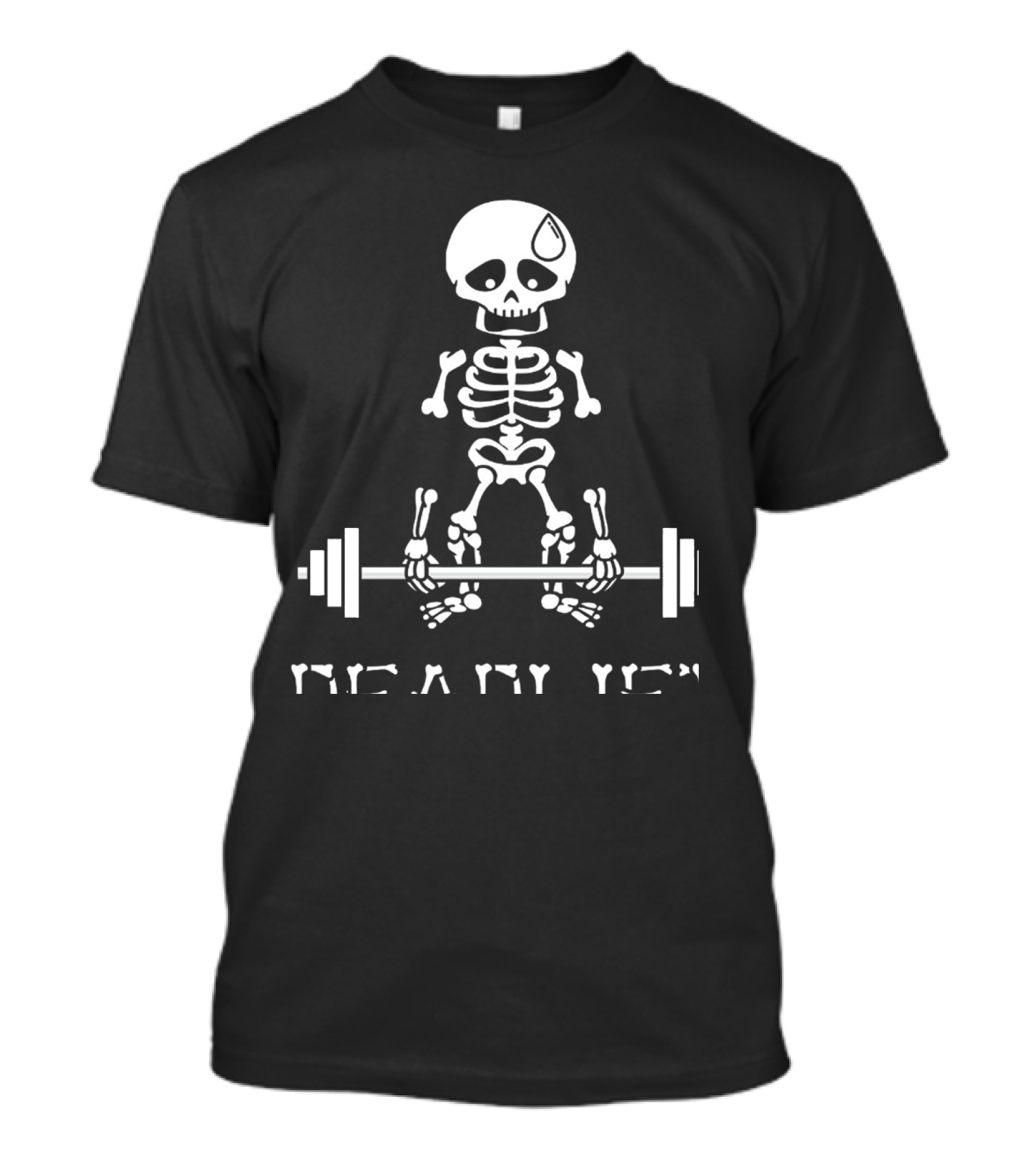 DEADLIFT Skeleton Weightlifting Humor T-Shirt