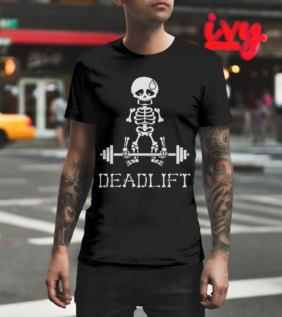 DEADLIFT Skeleton Weightlifting Humor T-Shirt
