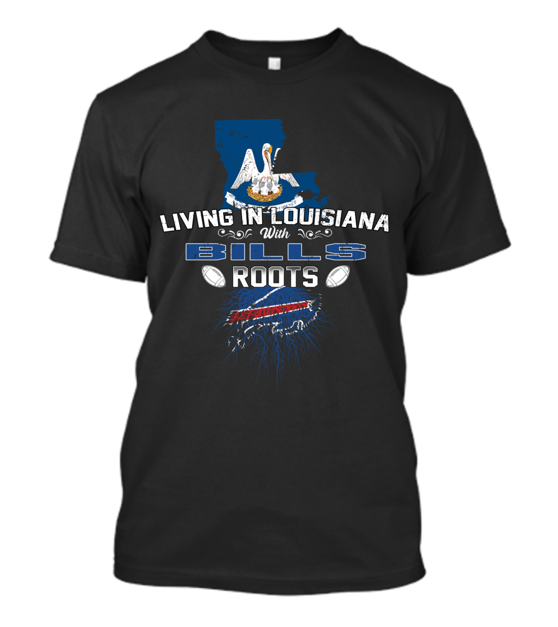 Living In Louisiana With Buffalo Bills Roots And Football Heritage T-Shirt