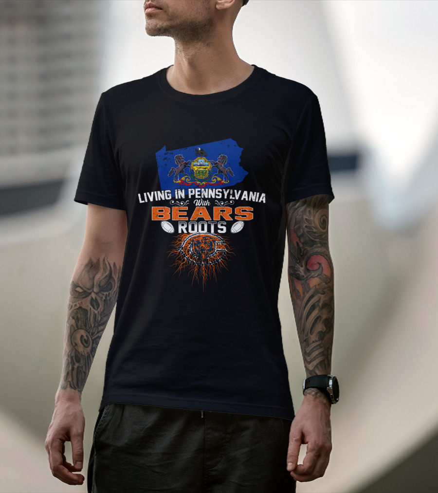 Living In Pennsylvania With Chicago Bears Roots Football Heritage T-Shirt