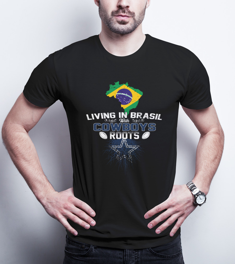 Living In Brasil With Cowboys Roots Star And Footballs T-Shirt