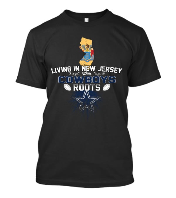 Living In New Jersey With Cowboys Roots Football Star Map T-Shirt