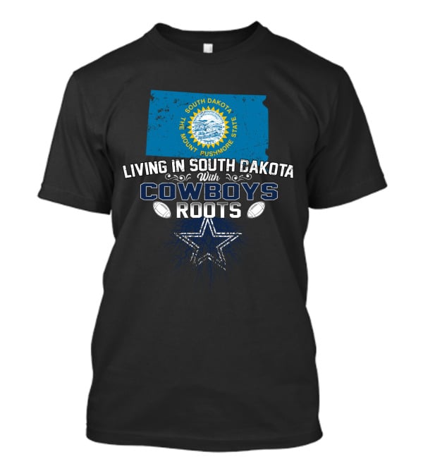 Living In South Dakota The Mount Rushmore State With Cowboys Roots Football Star T-Shirt