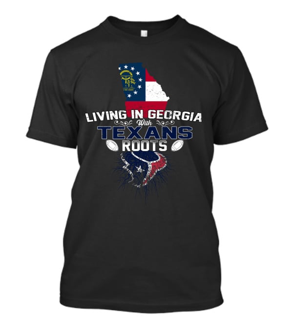 Living In Georgia With Texans Roots State Flag Football Heritage T-Shirt