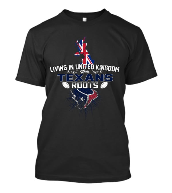 Living In United Kingdom With Texans Roots Union Jack Map And Football T-Shirt
