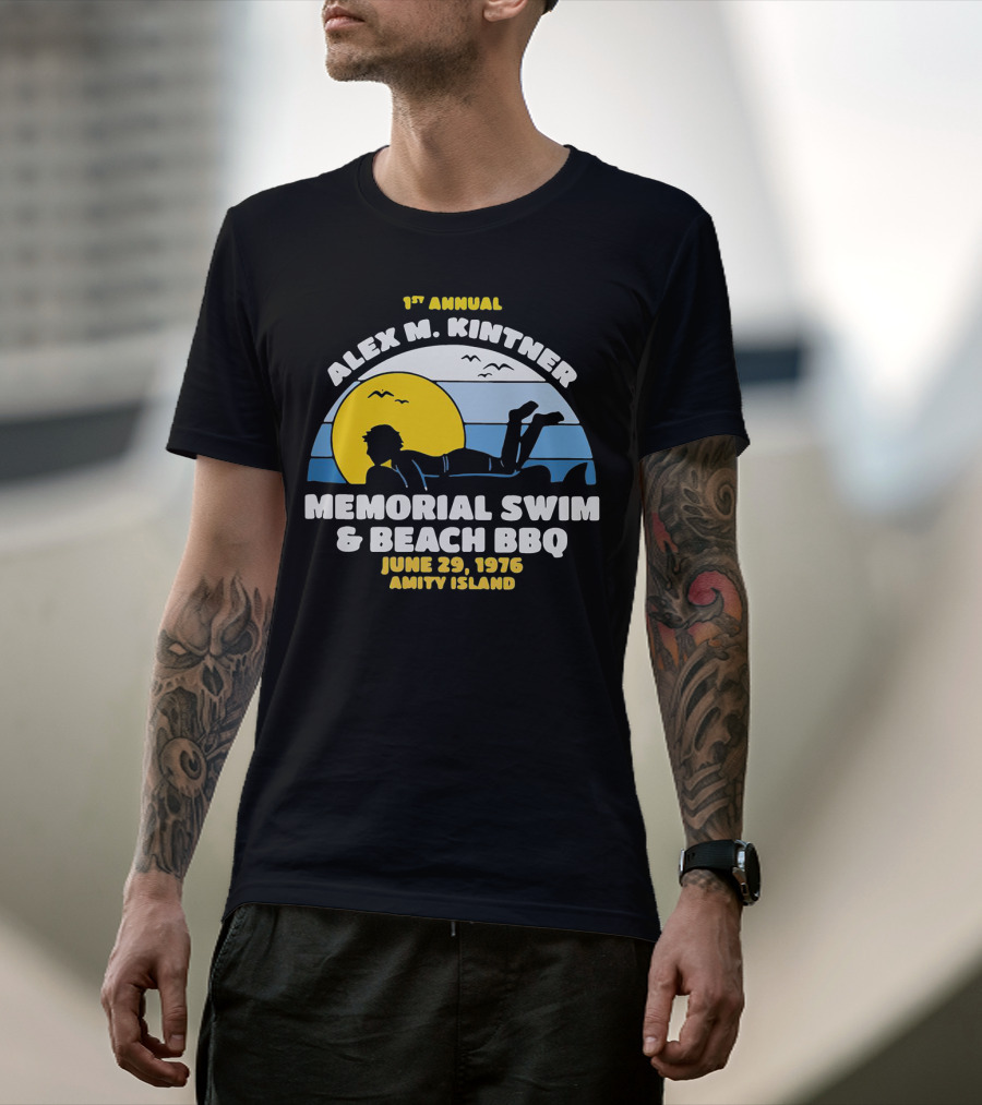 1st Annual Alex M. Kintner Memorial Swim And Beach BBQ June 29, 1976 Amity Island T-Shirt