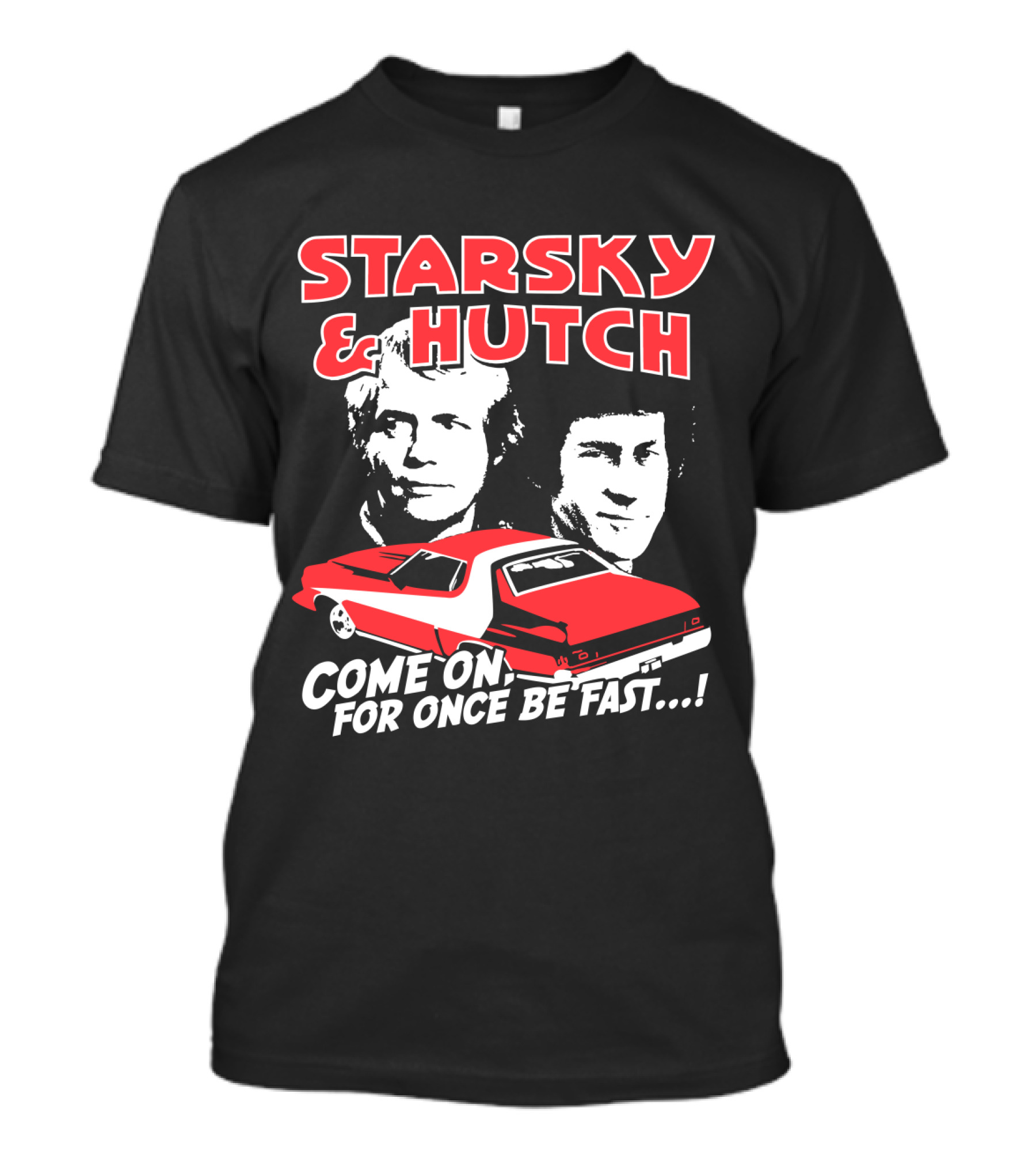 Starsky And Hutch Come On For Once Be Fast T-Shirt