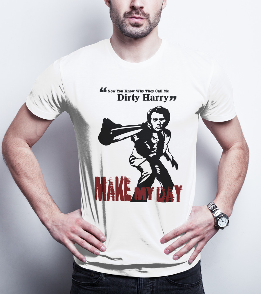 Now You Know Why They Call Me Dirty Harry Make My Day T-Shirt