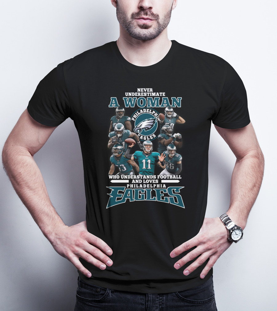 Never Underestimate A Woman Who Understands Football And Loves Philadelphia Eagles T-Shirt