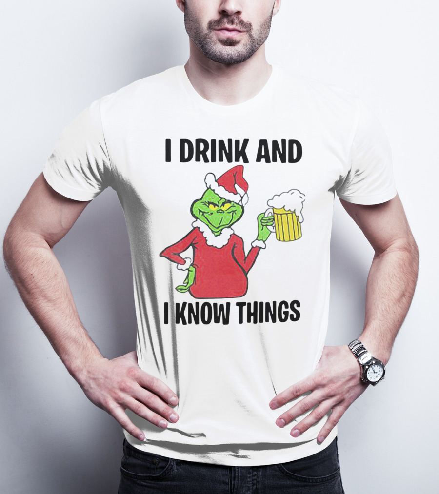 Grinch Santa Holding Beer I Drink And I Know Things T-Shirt
