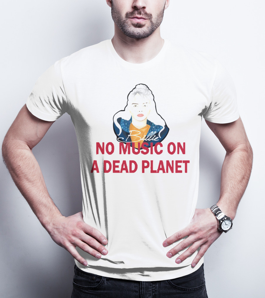 Billie Eilish No Music On A Dead Planet Eco Awareness T-Shirt