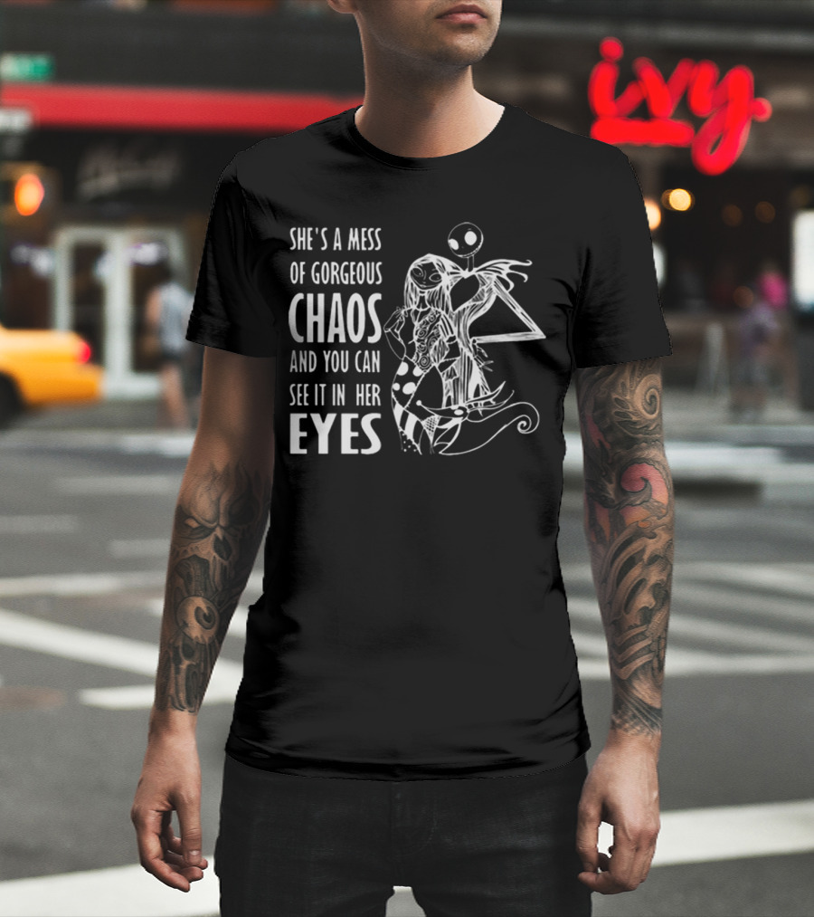 She's A Mess Of Gorgeous Chaos Jack Skellington And Sally Eyes T-Shirt