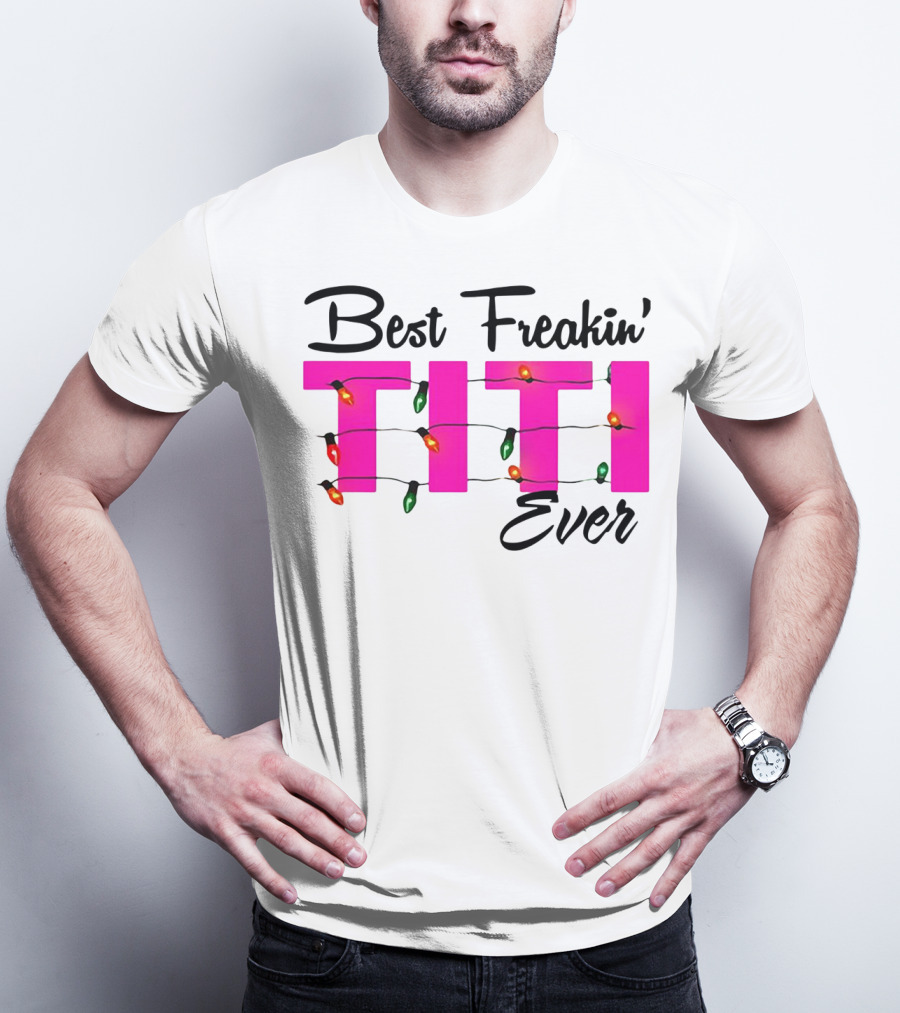 Best Freakin’ Titi Ever Christmas Lights T-Shirt