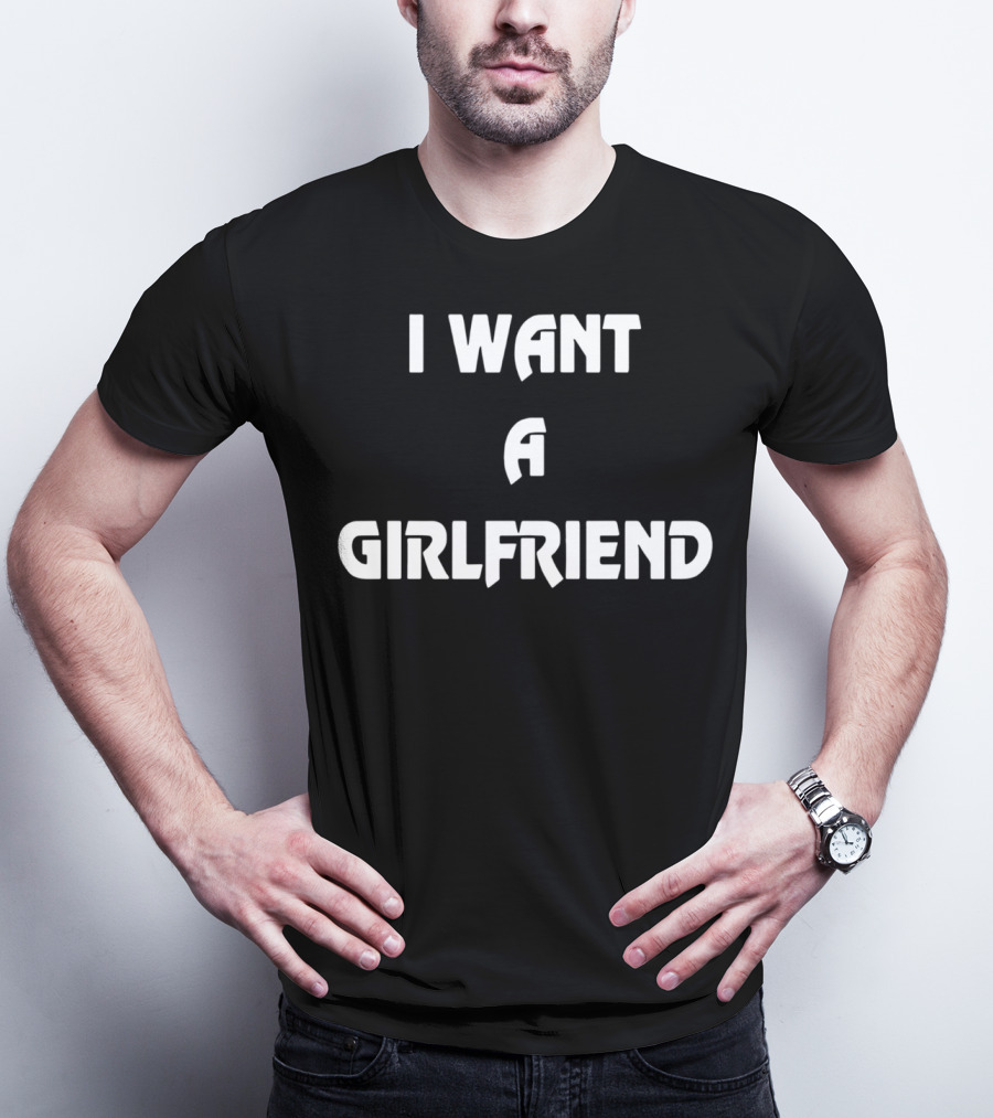 Etika I Want A Girlfriend T-Shirt
