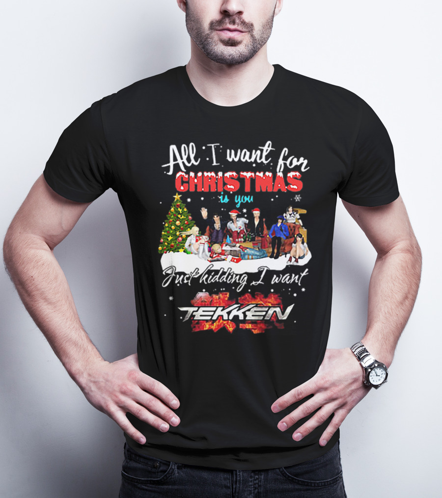 All I Want For Christmas Is You Just Kidding I Want Tekken Christmas Scene T-Shirt