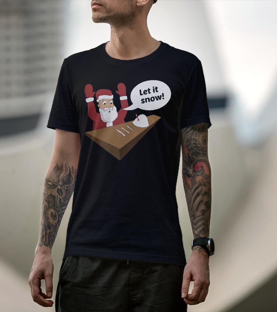 Santa Claus Let It Snow Christmas Humor T-Shirt
