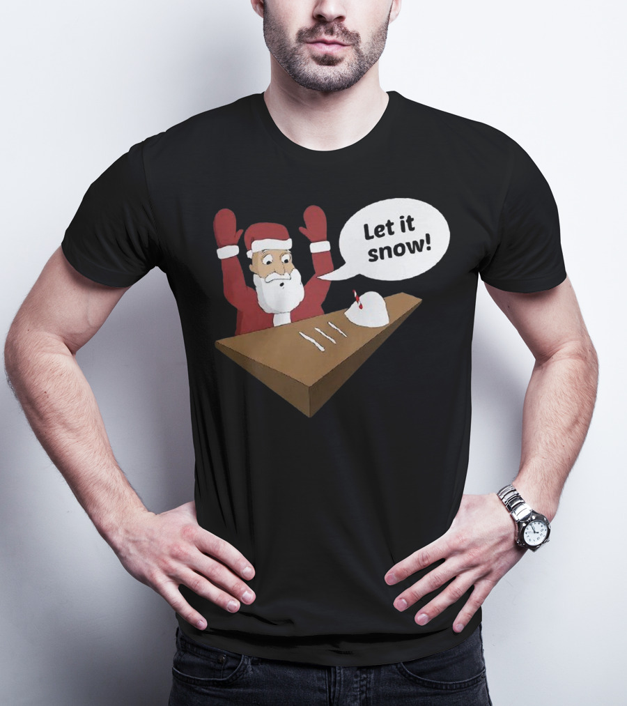 Santa Claus Let It Snow Christmas Humor T-Shirt