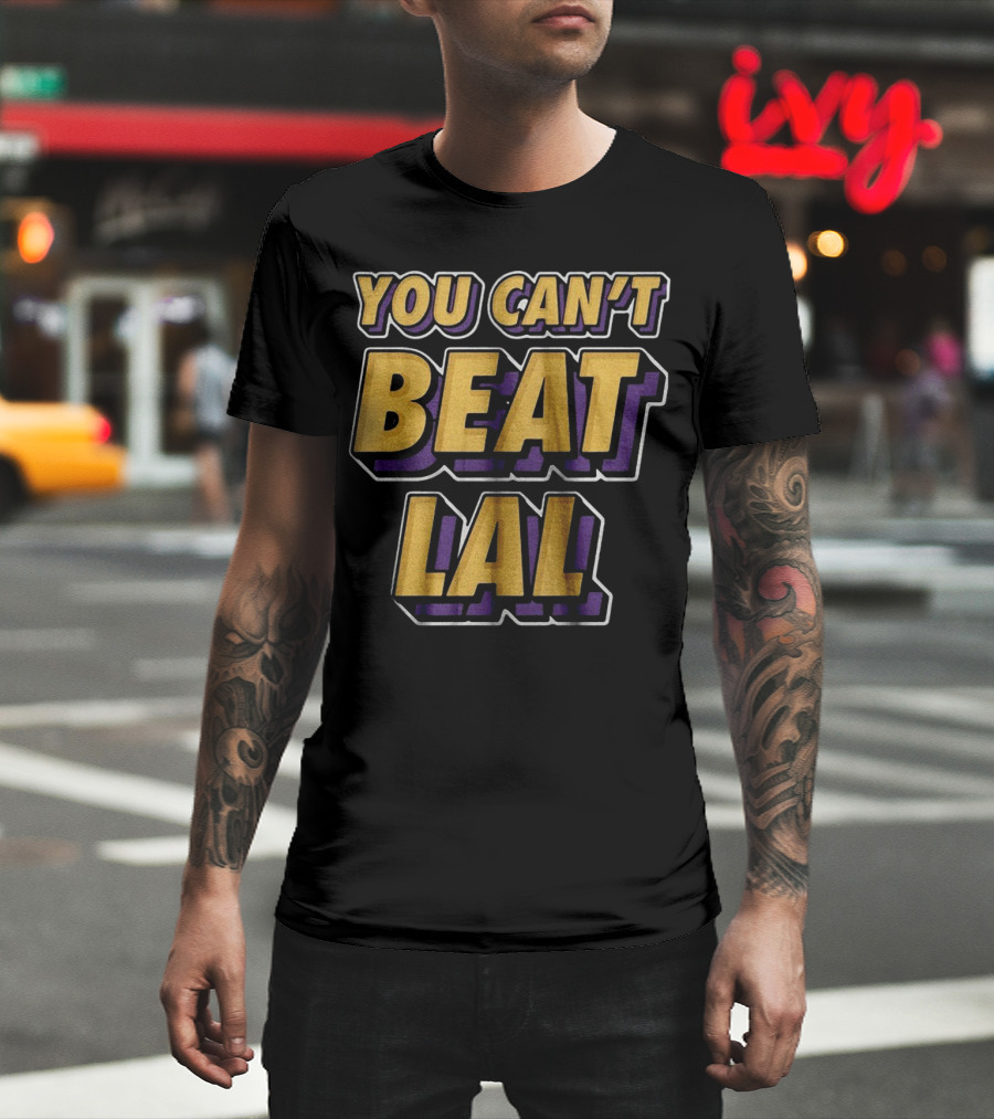 Los Angeles Lakers You Can’t Beat LAL T-Shirt