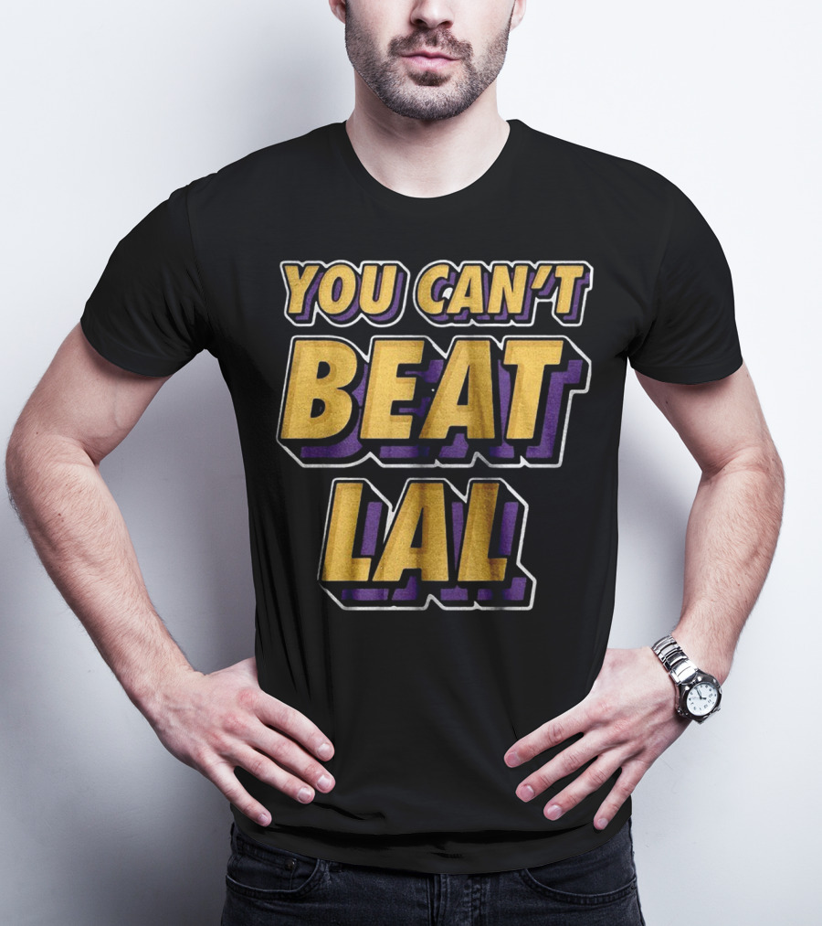 Los Angeles Lakers You Can’t Beat LAL T-Shirt