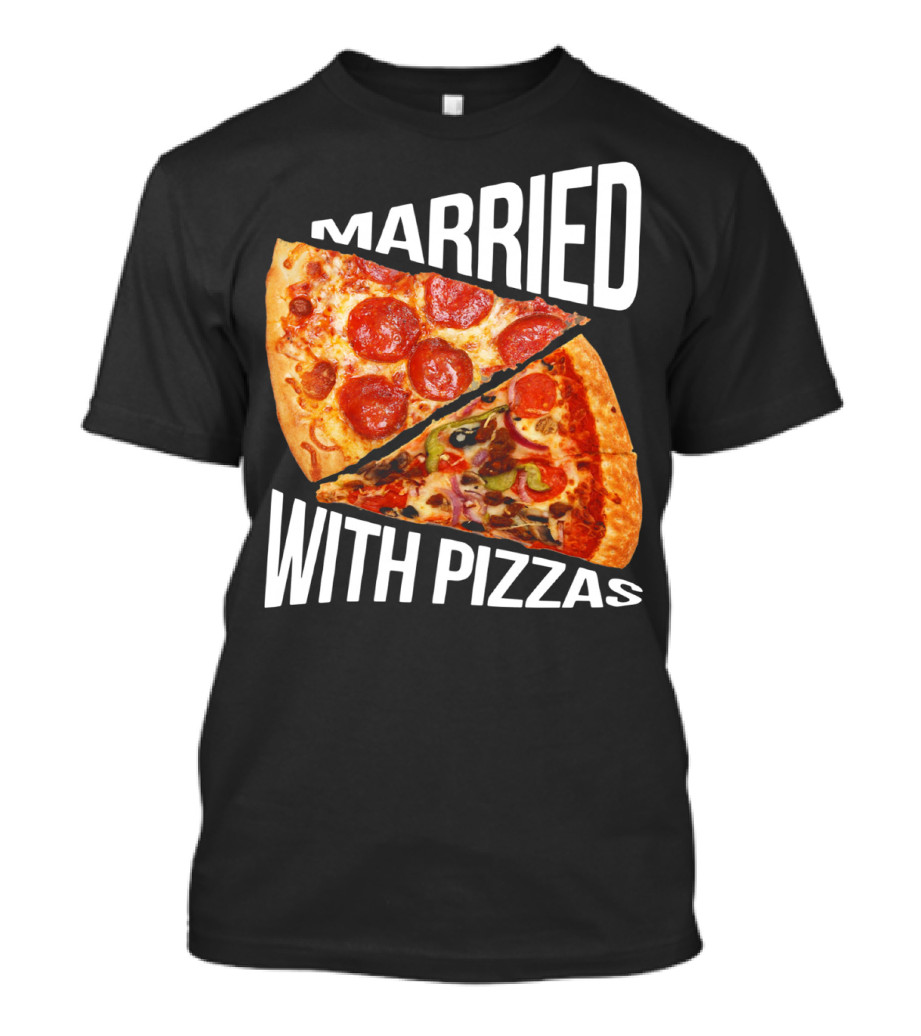 Married With Pizzas Pepperoni And Veggie Slices Humor T-Shirt