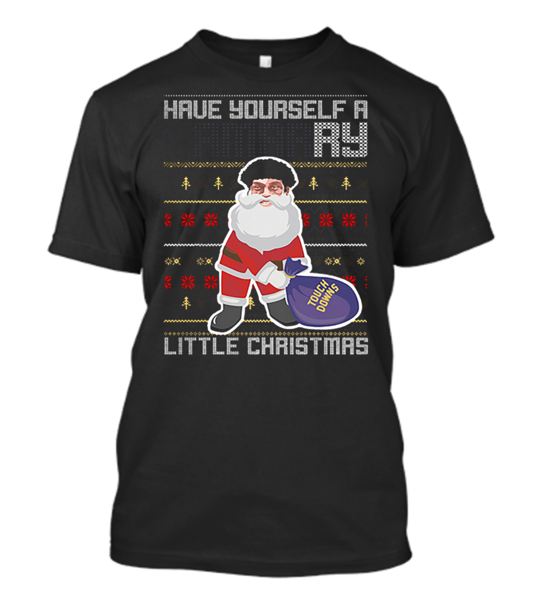 Have Yourself A Merry Little Christmas Touch Downs Santa Bag T-Shirt