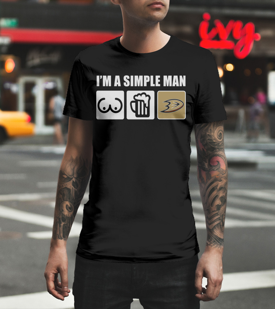 I'm A Simple Man Breasts Beer Anaheim Ducks T-Shirt