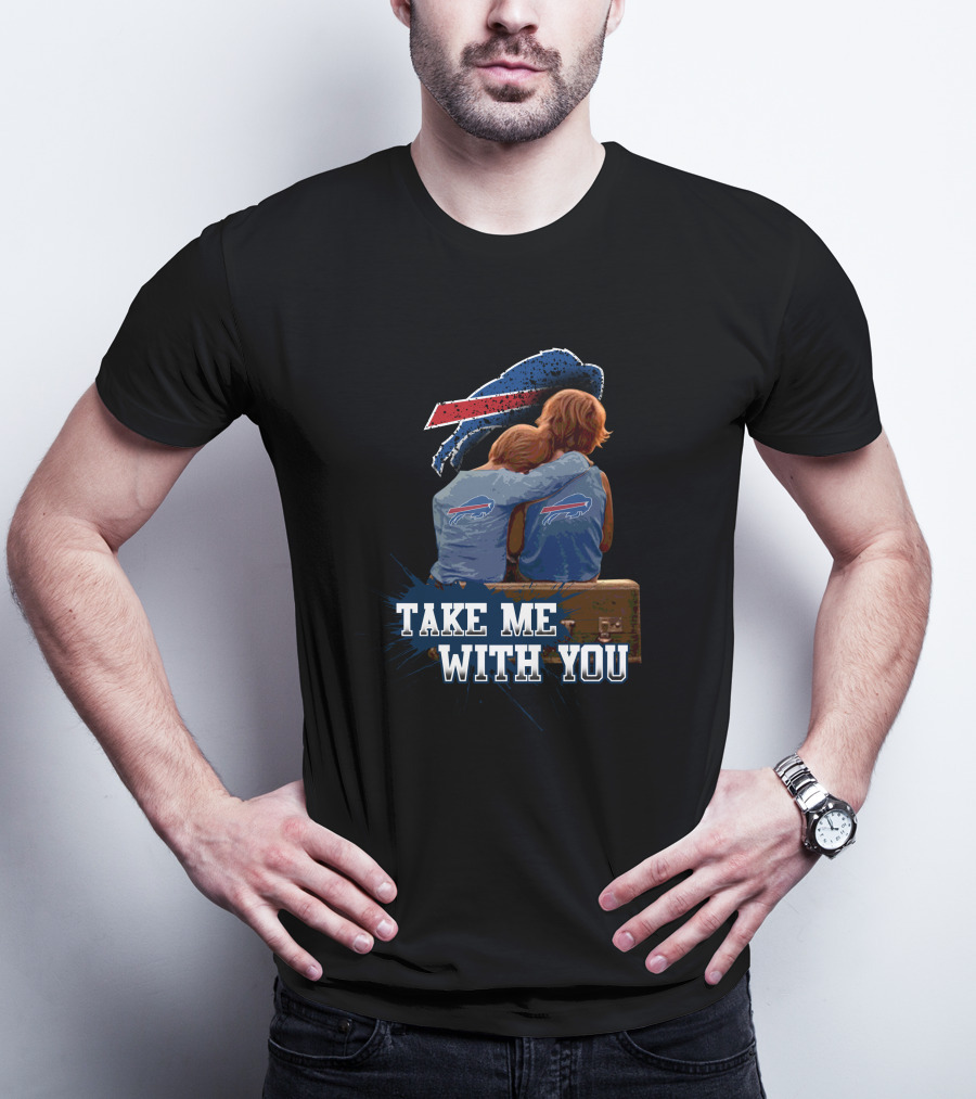 Buffalo Bills Take Me With You Embrace T-Shirt